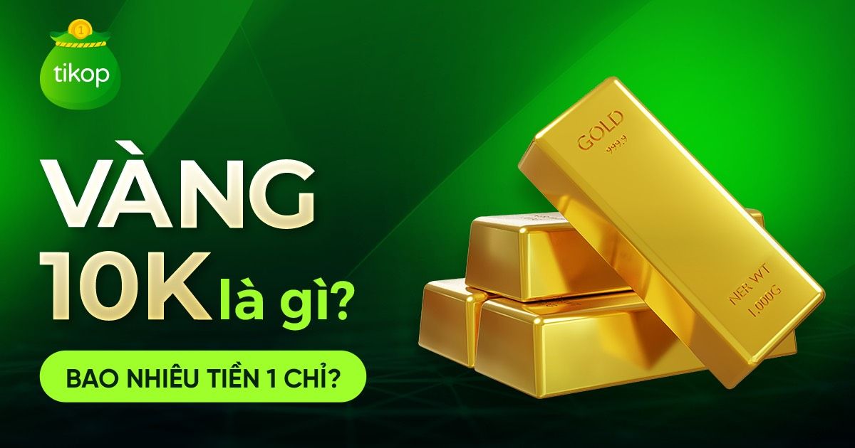 Vàng 10k là gì? Vàng 10k có bị xỉn màu không? - Tikop.vn
