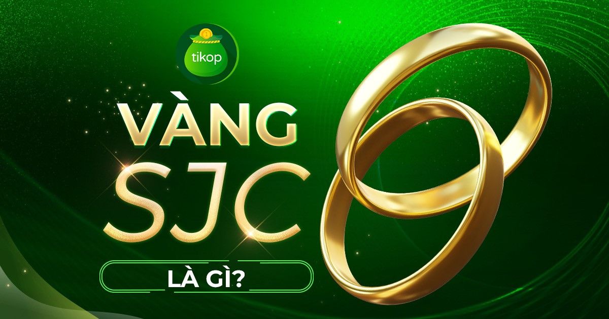 Vàng SJC là gì? Tại sao vàng SJC đắt hơn vàng 9999? - Tikop.vn