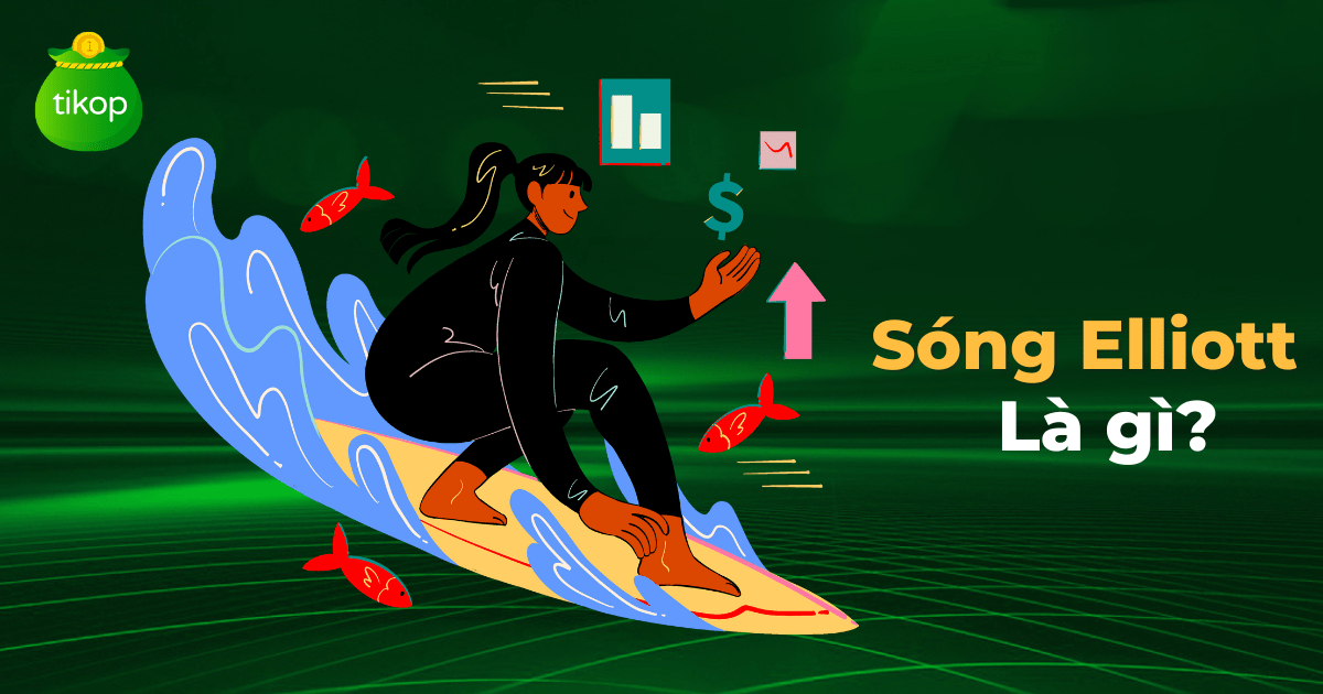 Sóng Elliott là gì? Cách sử dụng sóng Elliott trong giao dịch - Tikop.vn