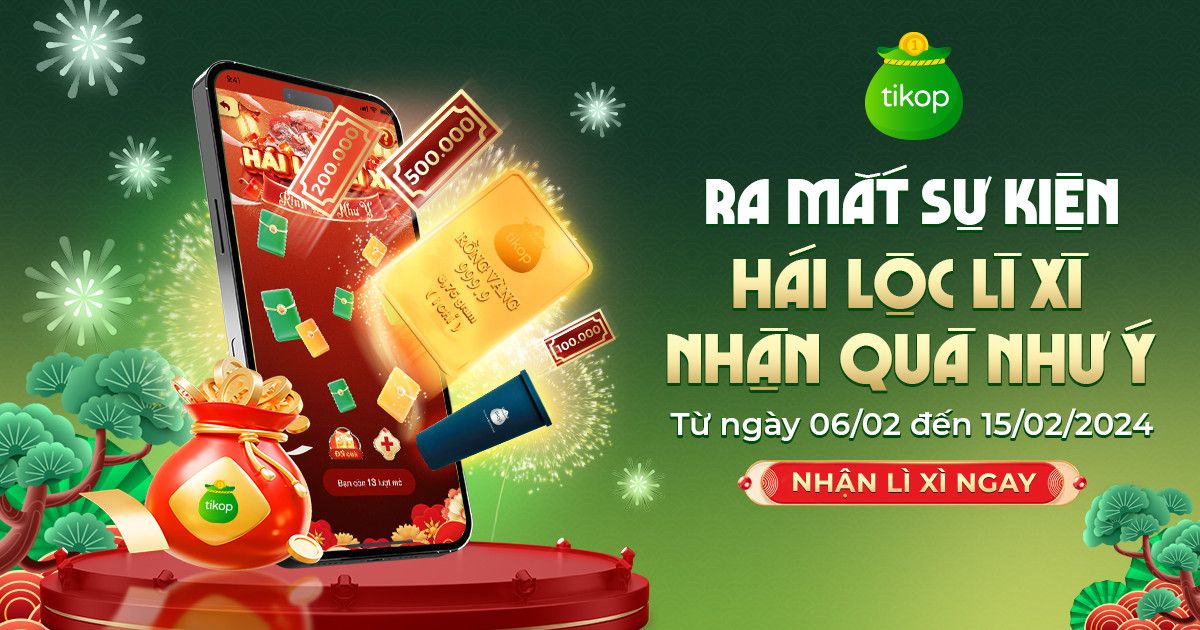 Sự kiện Hái lộc lì xì Tết 2024 - Tikop.vn