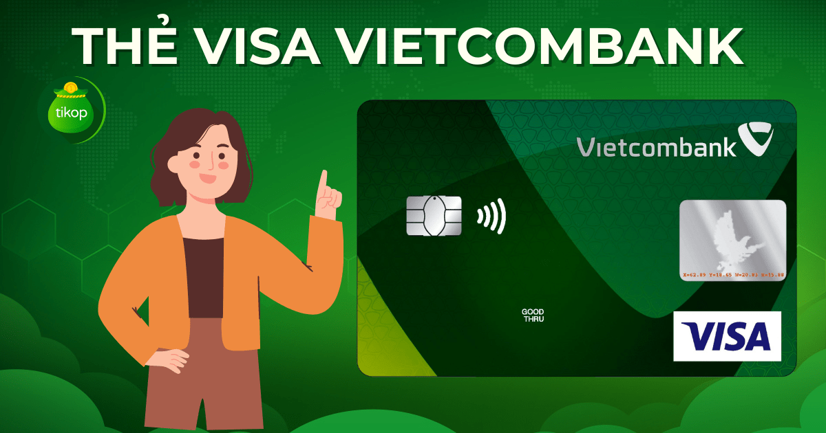 Thẻ Visa Vietcombank là gì? Thủ tục làm thẻ Visa Vietcombank chi tiết ...