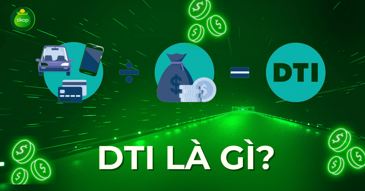 DTI là gì? Công thức tính, cách kiểm soát hệ số DTI hiệu quả - Tikop.vn