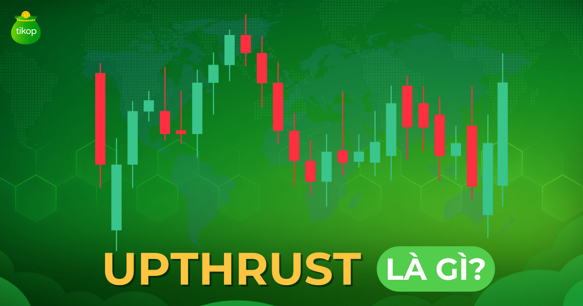 Upthrust là gì? Cách áp dụng Upthrust trong giao dịch chứng khoán ...