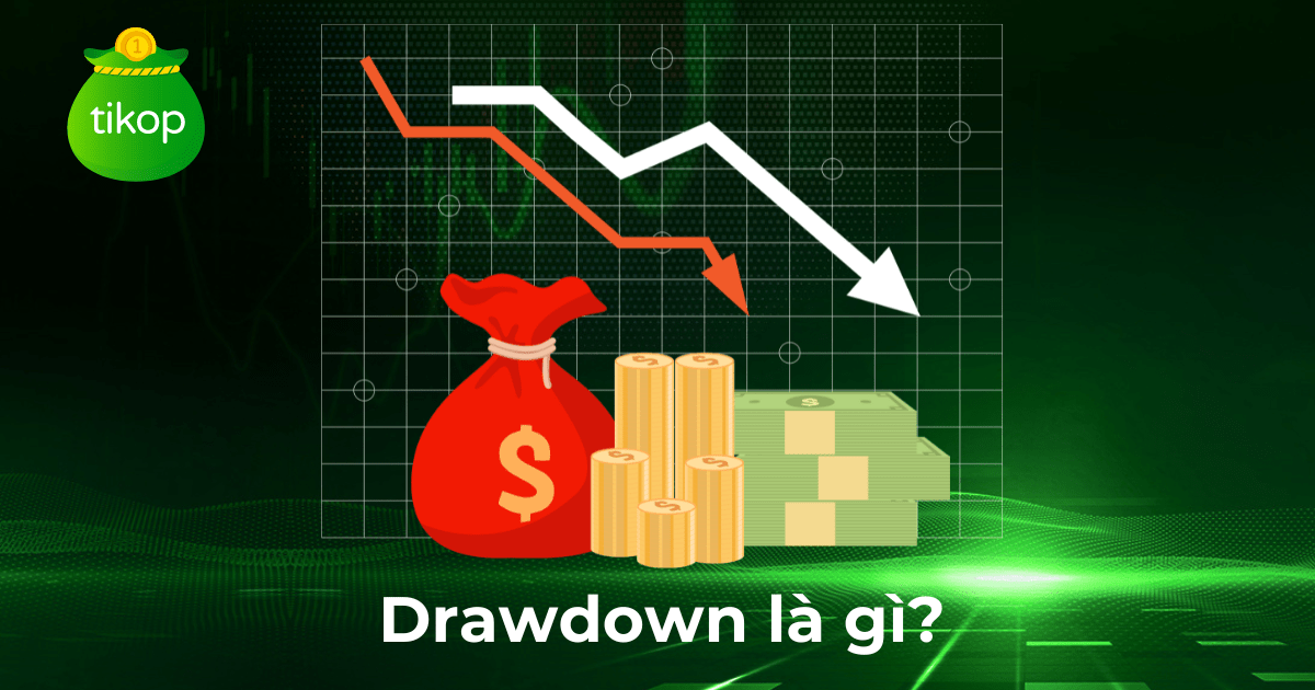 Drawdown là gì? Ý nghĩa và cách kiểm soát tỷ lệ Drawdown trong đầu tư ...