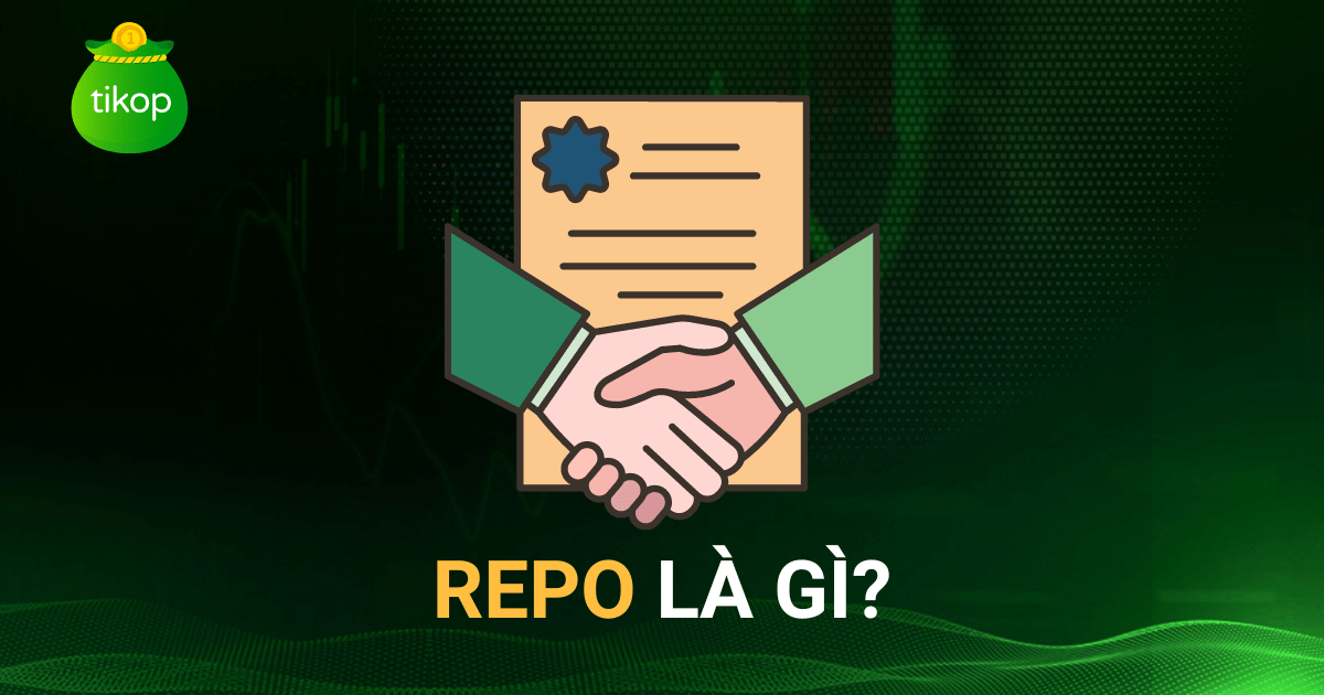 Hợp đồng Repo là gì? Các loại hợp đồng Repo thường gặp hiện nay - Tikop.vn