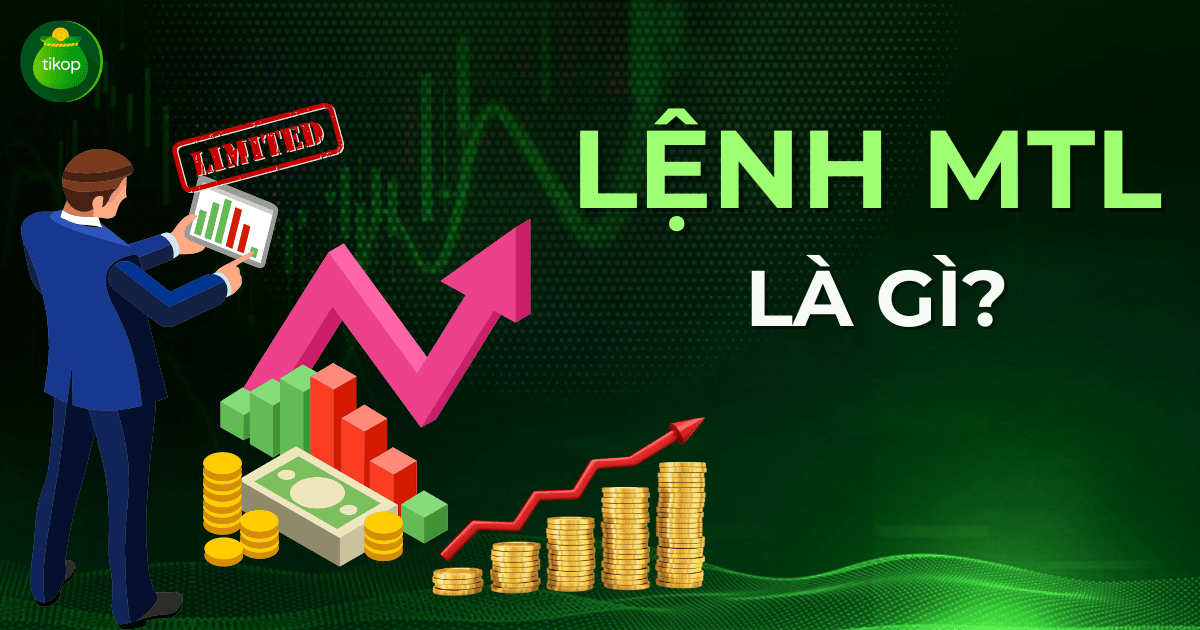 Lệnh MTL là gì? Cách thức hoạt động của lệnh MTL trong chứng khoán ...