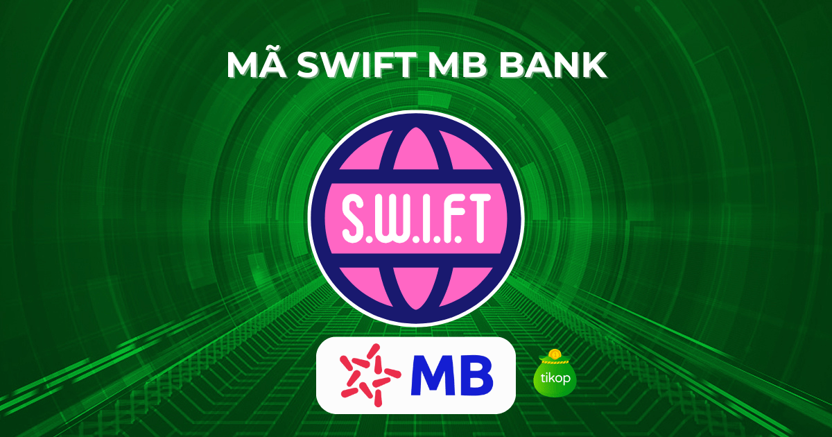 Mã SWIFT MB Bank là gì? 2 cách tra cứu mã SWIFT MB Bank đơn giản - Tikop.vn
