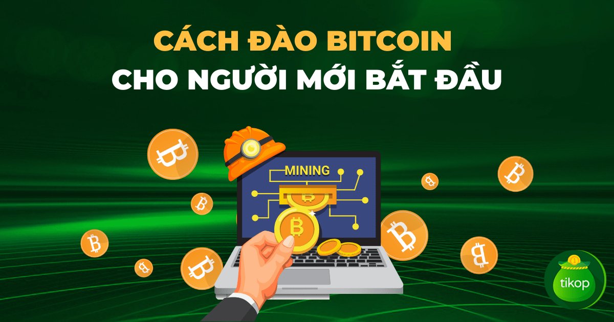 Đào Bitcoin là gì? Cách đào Bitcoin cho người mới bắt đầu đơn giản ...