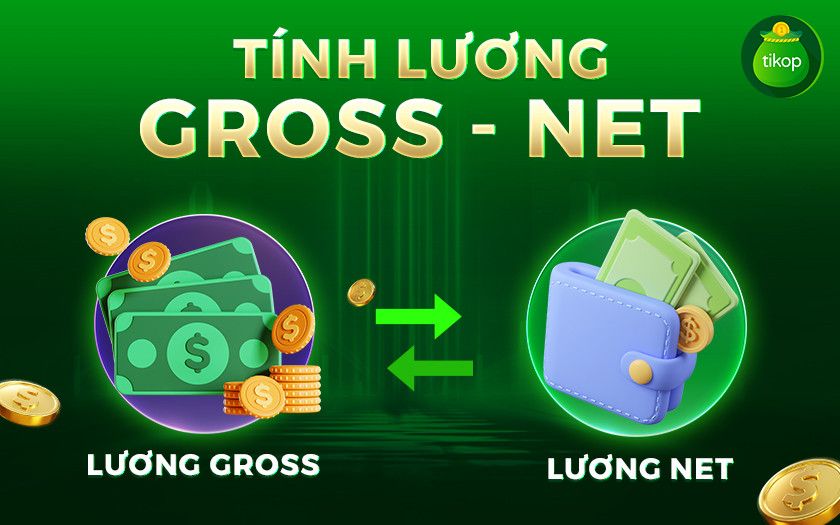 Công cụ tính lương Gross - Net chính xác trong 30 giây - Tikop.vn